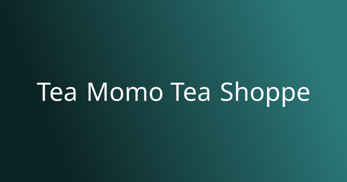 Order Authentic Tea, Coffee Online | Tea Momo Tea Shoppe - Pickup or ...